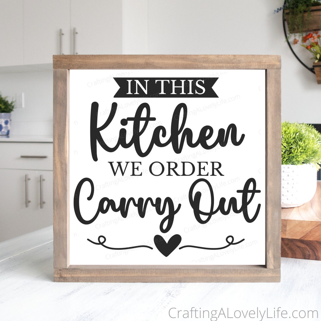 In This Kitchen We Order Carry Out SVG Png, Funny Sign Svg, Kitchen ...