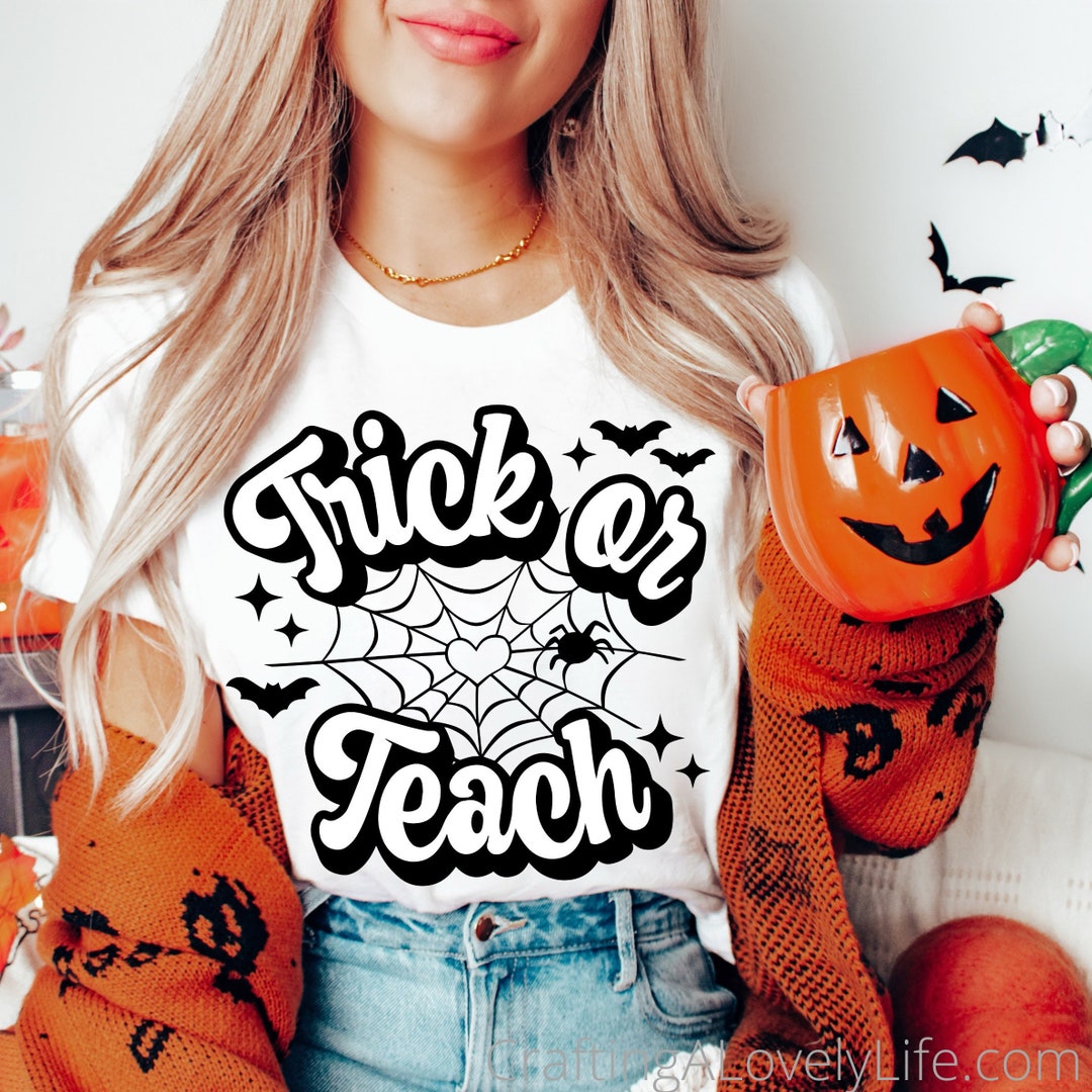 Trick or Teach Svg, Teacher Halloween Svg, Halloween Teacher Svg ...