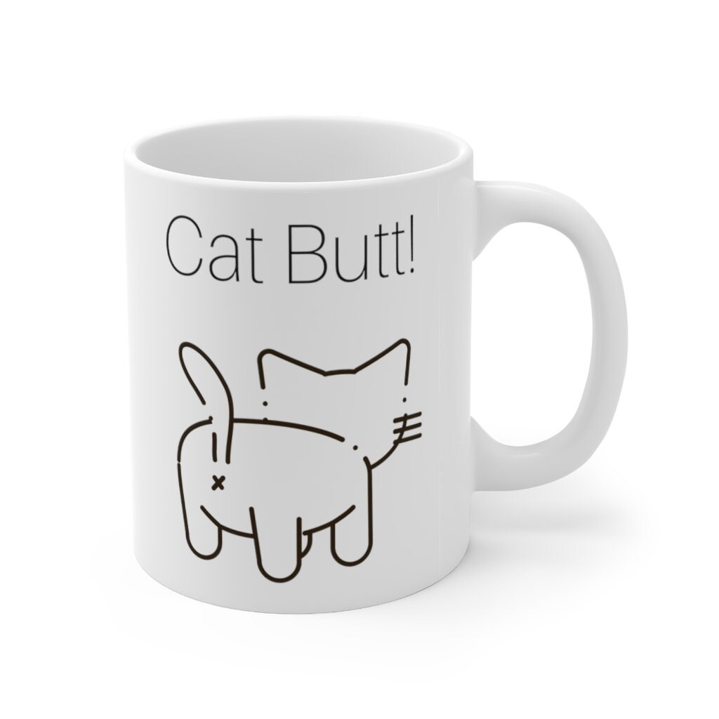Funny Cat Mug Cat Butt Mug Funny Mug Coffee Mug Great Gift - Etsy