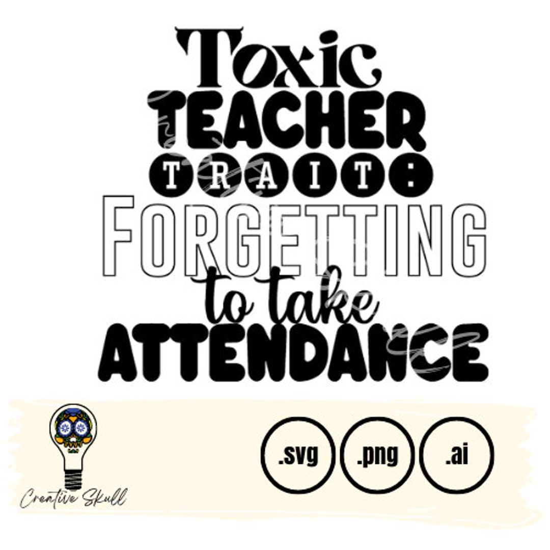 Toxic Teacher Trait Take Attendance Shirt Digital Download SVG - Etsy