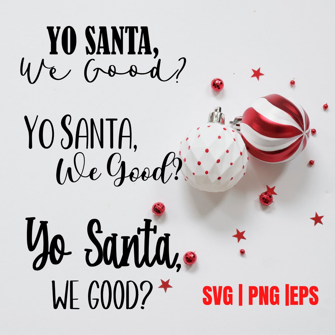 Yo Santa We Good SVG | Funny Christmas Design (digital Download) - Etsy