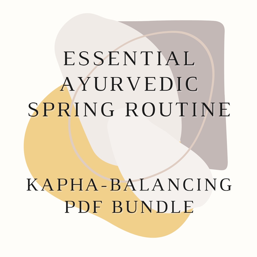 Essential Ayurvedic Spring Routine / Kapha-balancing PDF Bundle - Etsy