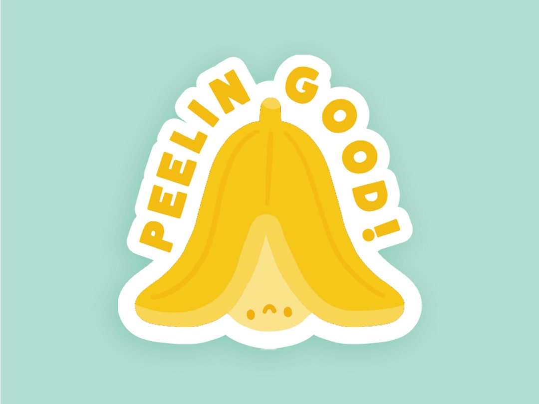 Peelin Good Sticker Cute Fruit Sticker, Punny Sticker, Banana Sticker ...