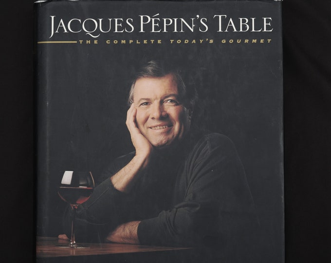 Jacques Pepin's Table: the Complete Today's Gourmet by Jacques Pepin ...