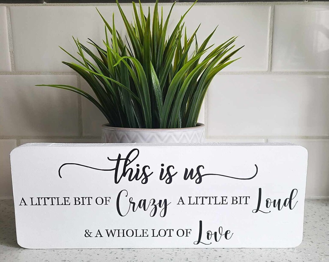 This is Us Wood Sign, A Little Bit Crazy, A Little Bit Loud, A Whole ...