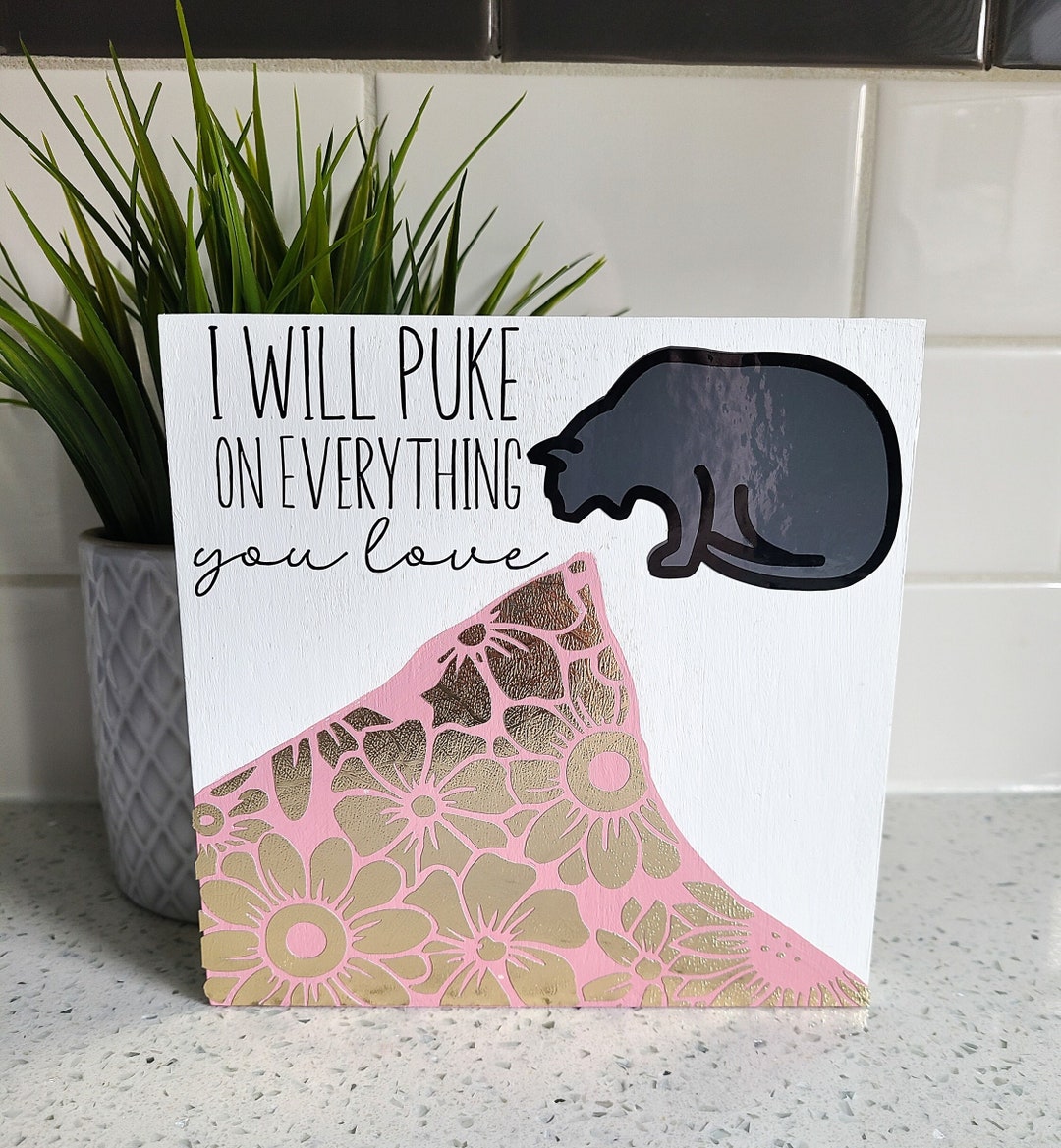 I Will Puke on Everything You Love, Cat Lovers Decor, Crazy Cat Lady ...