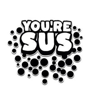 You're Sus SVG Digital Graphic, Slang Word, Jpg, Pdf, Png, Instant ...