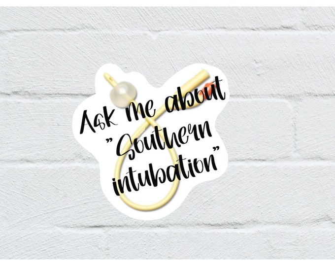 Foley Catheter Sticker | Ask Me About Southern Intubation Sticker - Etsy