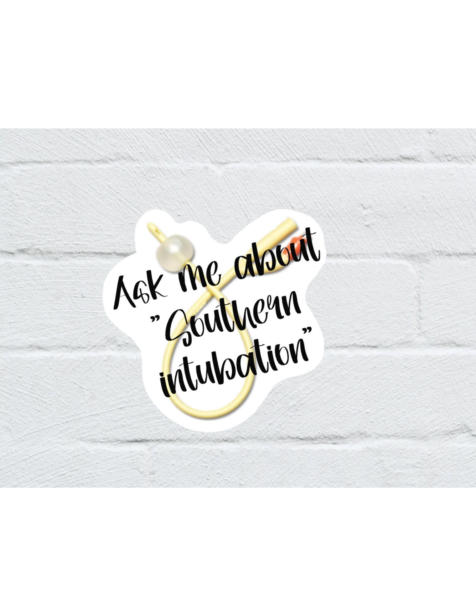 Foley Catheter Sticker Ask Me About Southern Intubation Sticker - Etsy