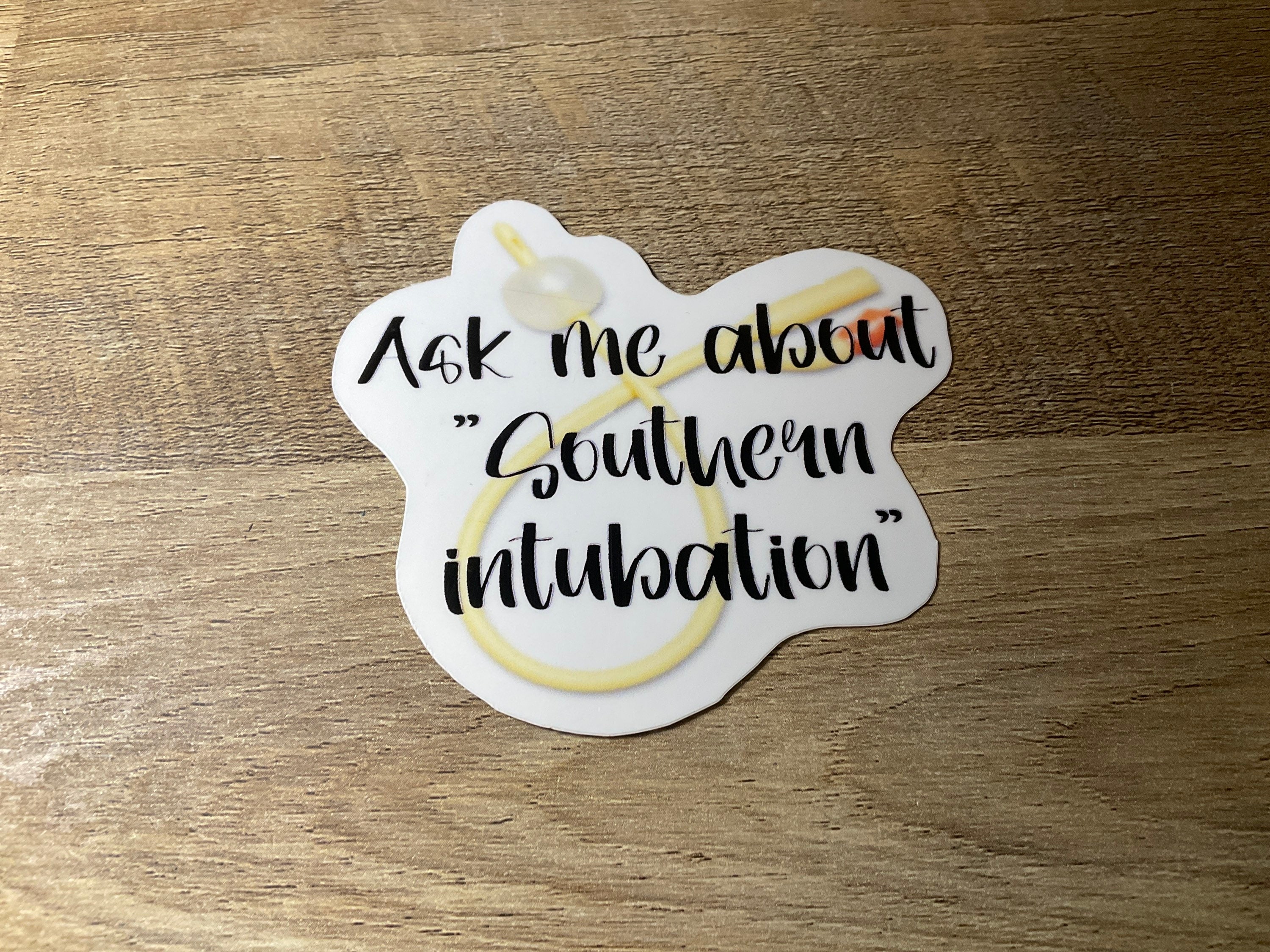 Foley Catheter Sticker Ask Me About Southern Intubation Sticker - Etsy