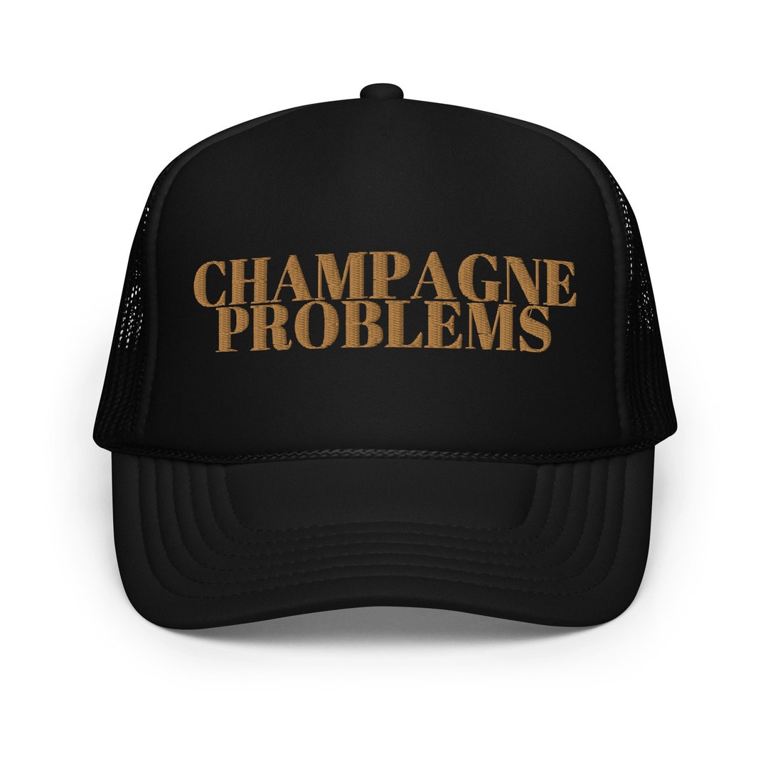 Champagne Problems Foam Trucker Hat, Embroidered Hat, Prosecco Lover ...