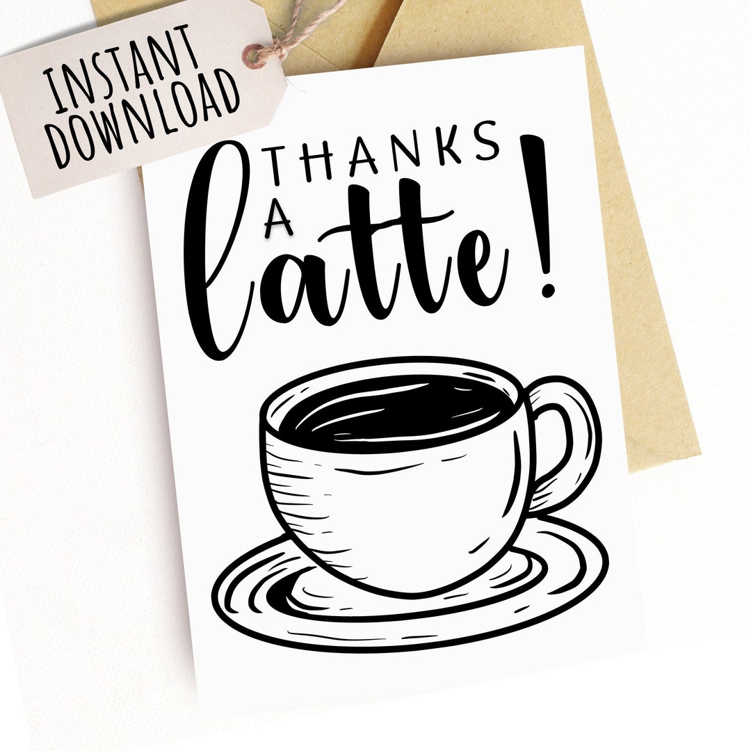 Printable Thank You Card Coffee Lover Thanks a Latte Coffee Shop ...
