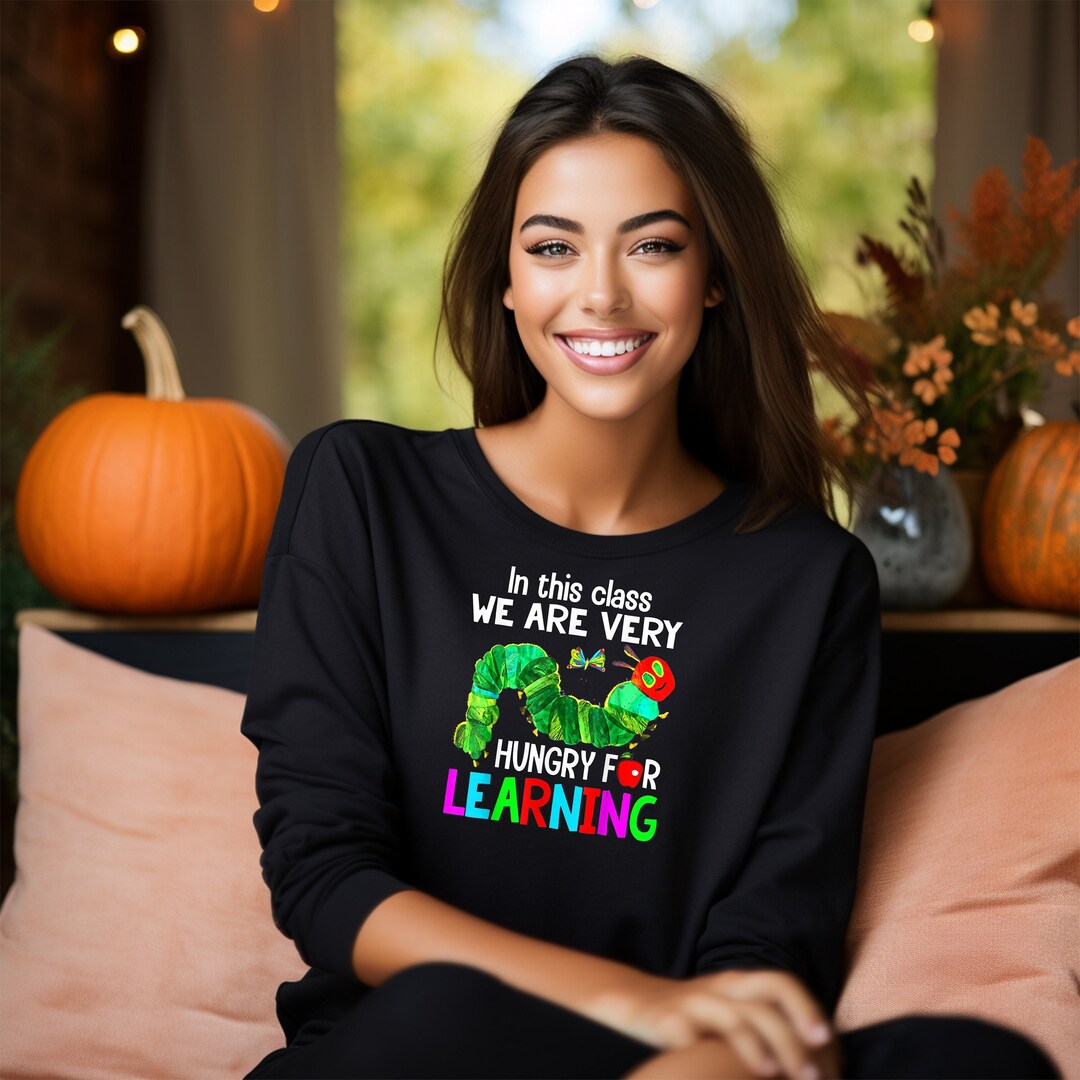 Teacher Sweatshirt, in This Class We Are Hungry for Learning Sweatshirt ...