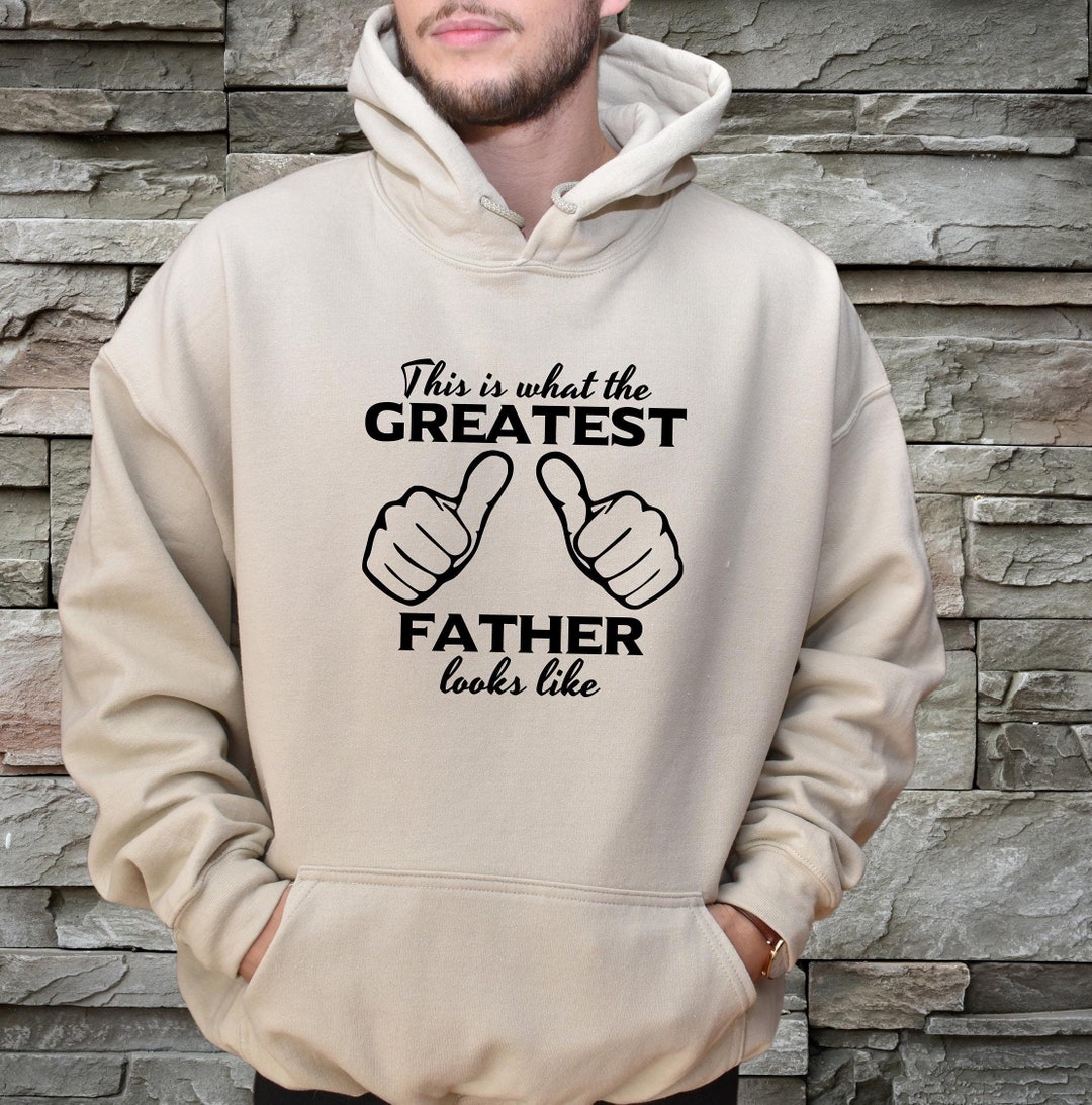 This is What the Greatest Father Looks Like Hoodie, Fathers Day Gift ...