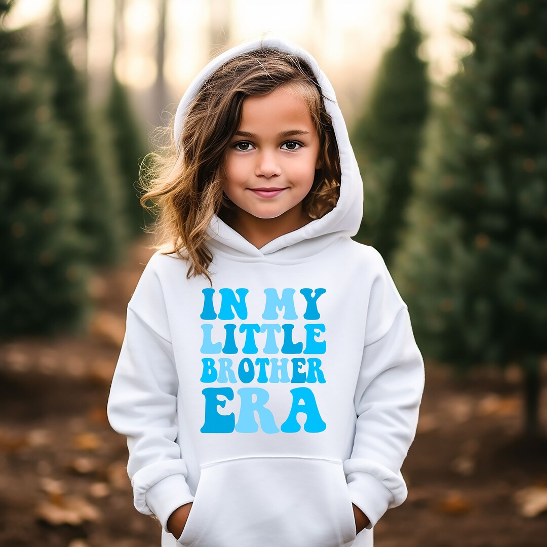 In My Little Brother Era Hoodie, Brother Hoodie, Brotherhood Hoodie ...