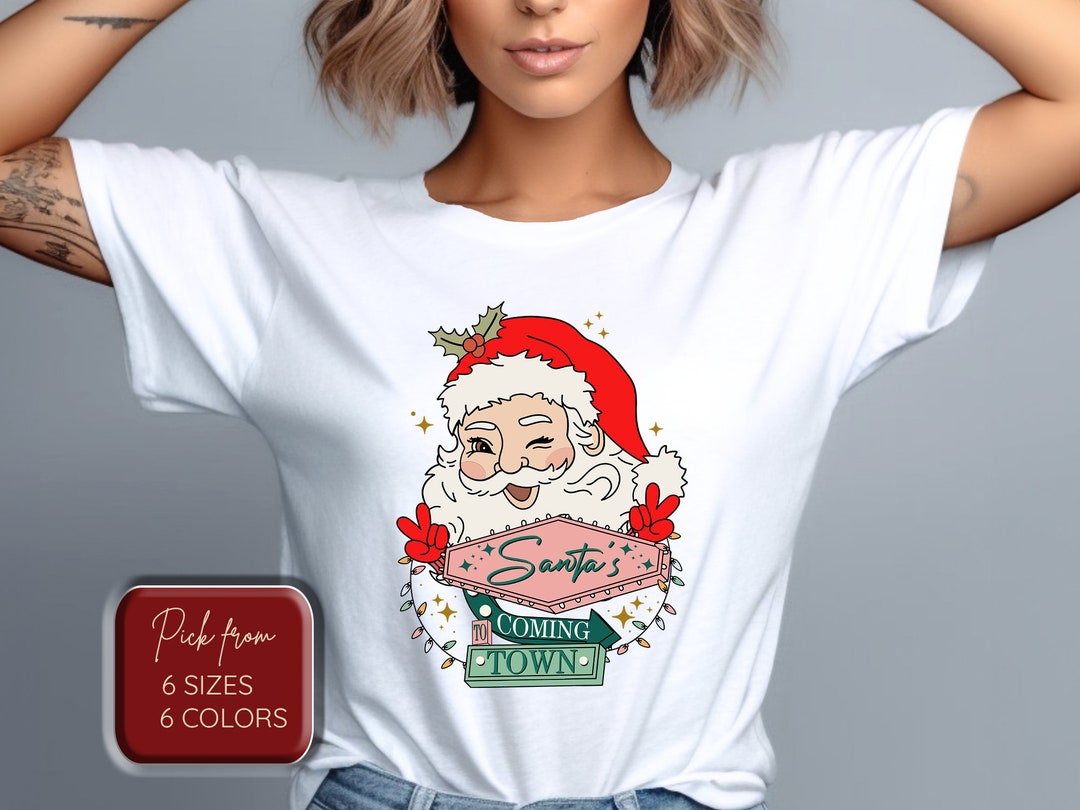 Christmas T-shirt, Funny Christmas, Santa is Coming to Town, Santa ...
