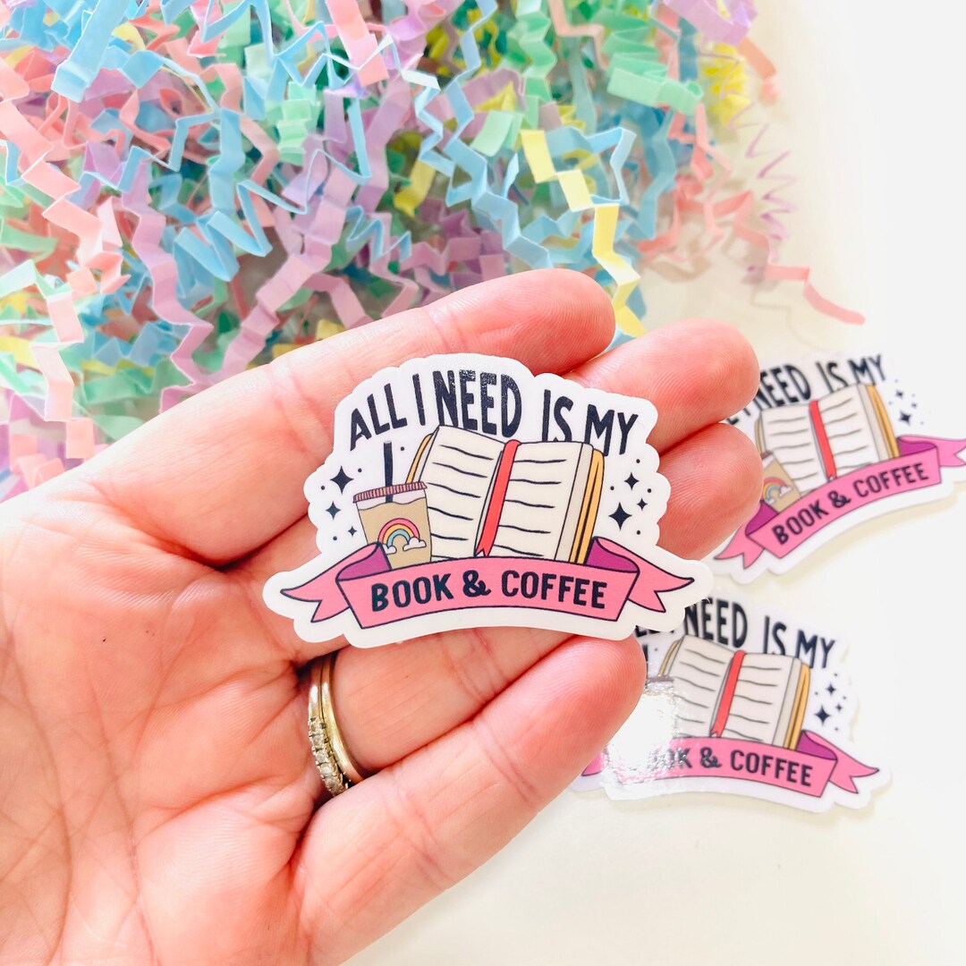 All I Need is My Book and Coffee Sticker, Coffee and Books, Bookish ...