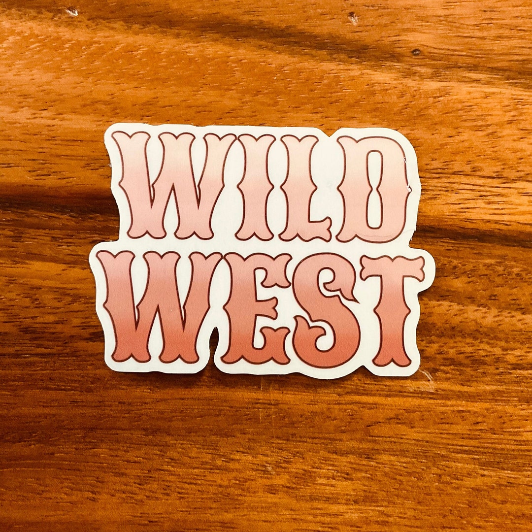 Wild West Waterproof Vinyl Decal Sticker L Wild West Sticker L Wild ...