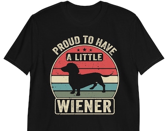Proud to Have a Little Wiener Shirt - Etsy