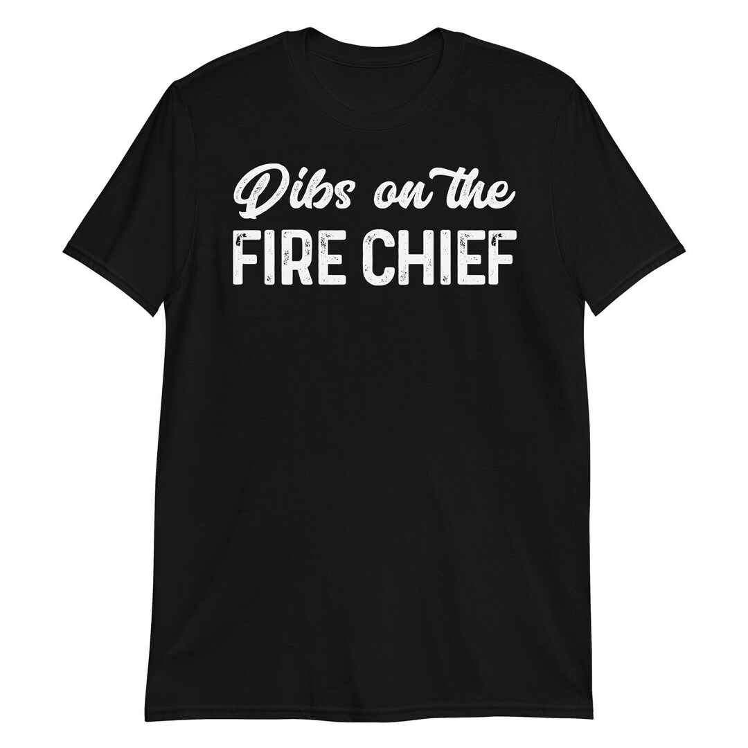 Dibs on the Fire Chief Shirt, Firefighter Girlfriend Shirts, Fire ...