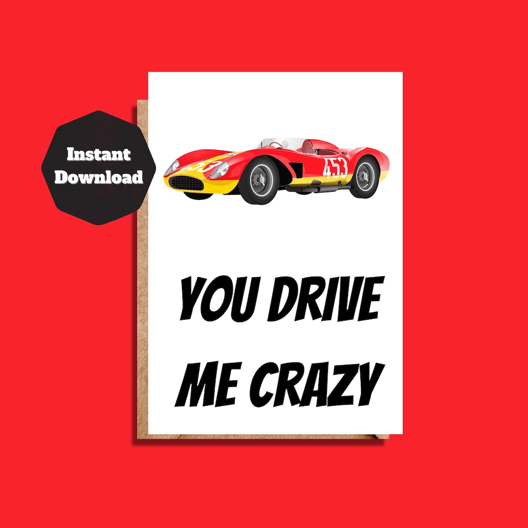 Funny Car Lover Birthday Card, You Drive Me Crazy (printable PDF) - Etsy