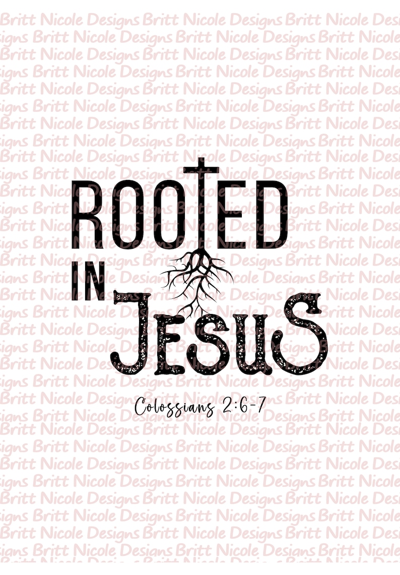 Rooted in JESUS, PNG FILE, Rooted in Christ Instant Download - Etsy