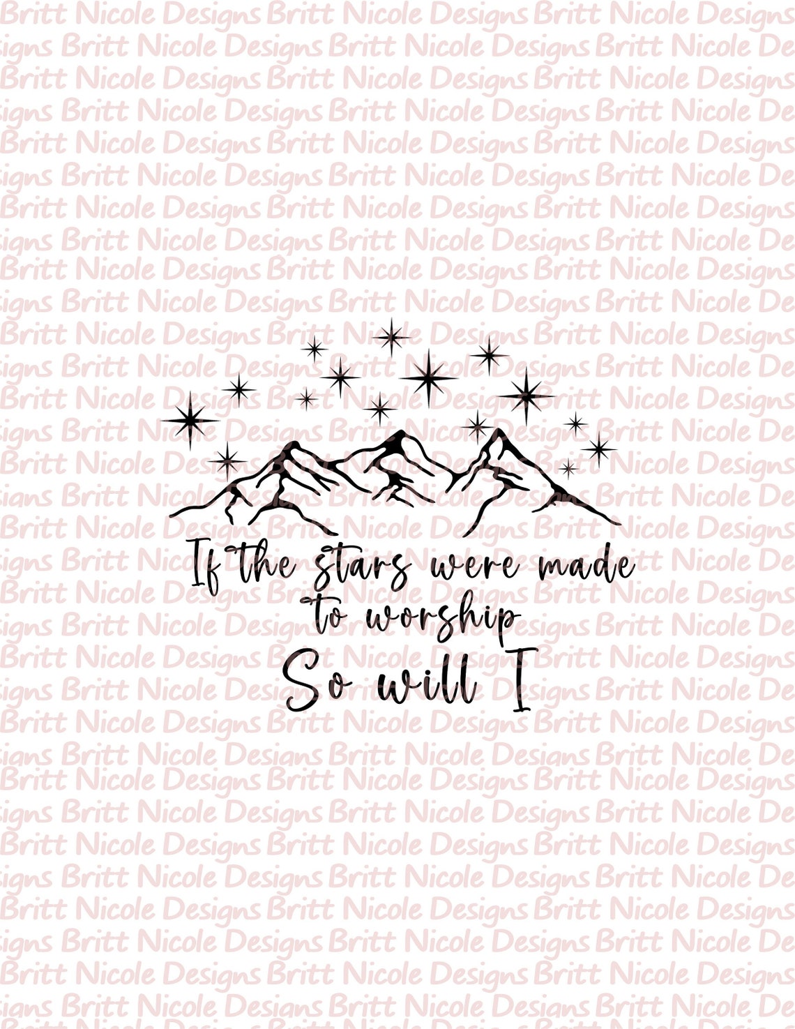 If the Stars Were Made to Worship so Will I, PNG FILE, Instant Download ...