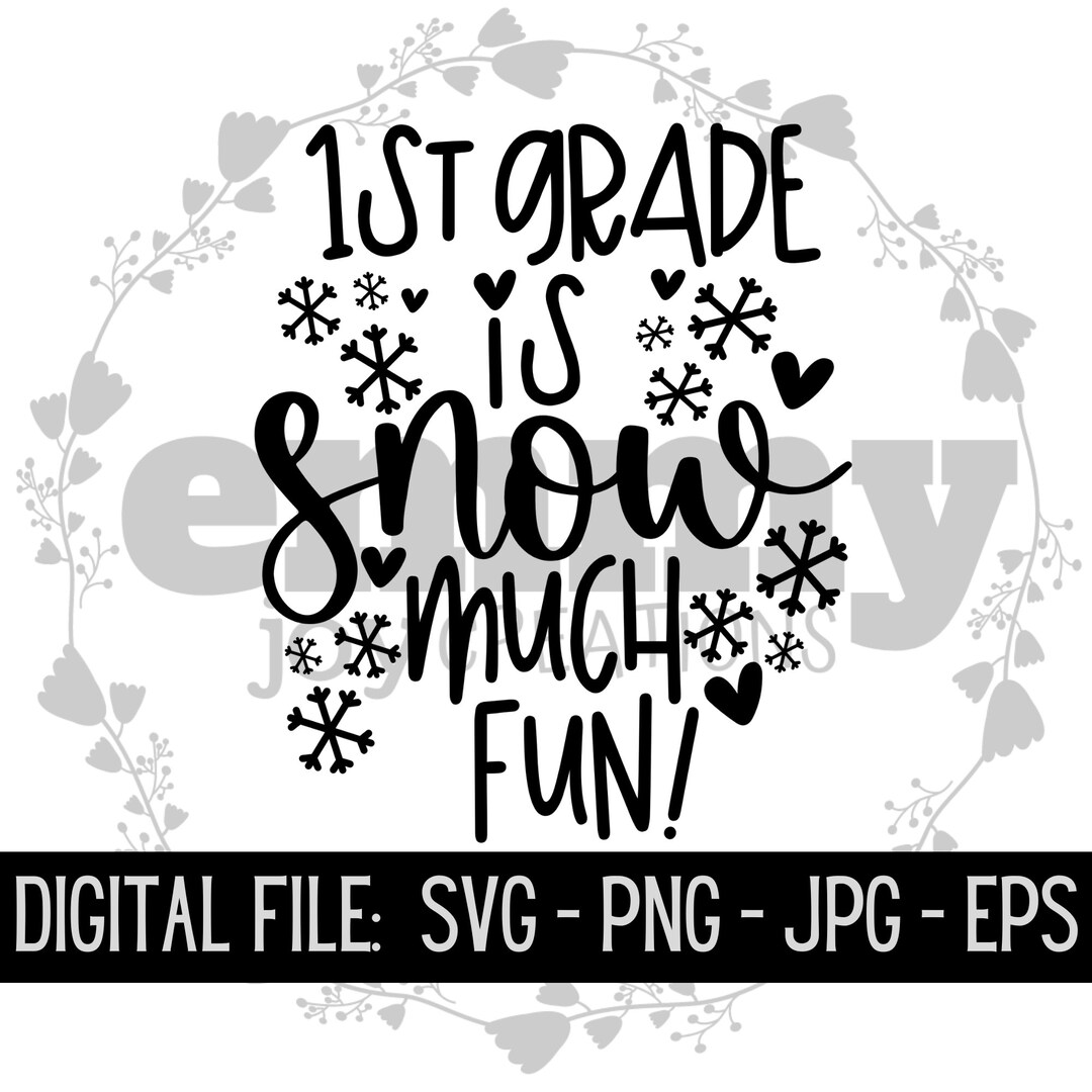 1st Grade is SNOW Much Fun Svg Png Jpg Eps - School Faculty ...