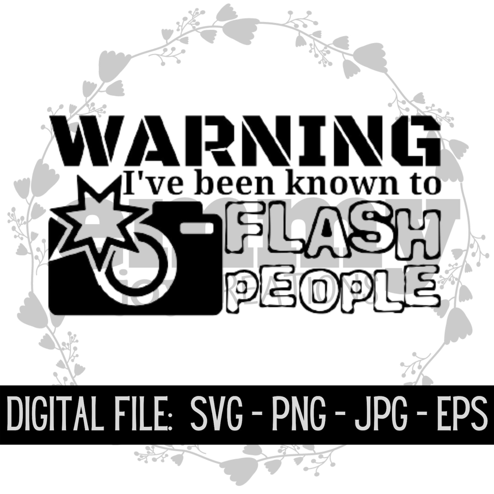 Warning! I’ve Been Known to FLASH PEOPLE Svg Png Jpg Eps - Journalism ...