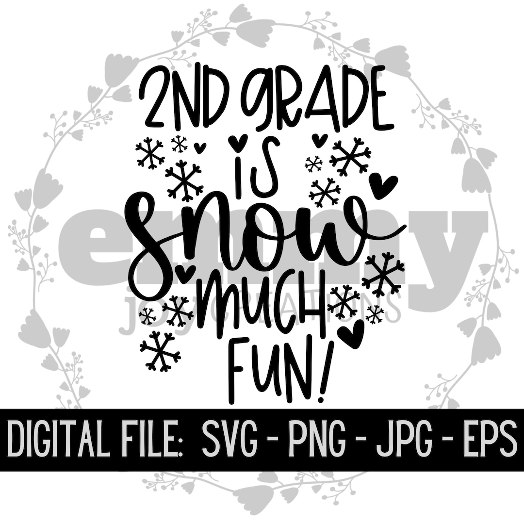 2nd Grade is SNOW Much Fun Svg Png Jpg Eps - School Faculty ...