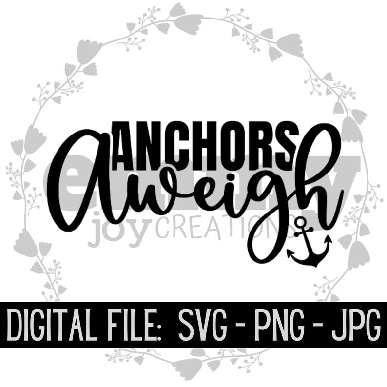 Anchors Aweigh Svg Png Jpg - United States Navy - Military Mom - Wife ...