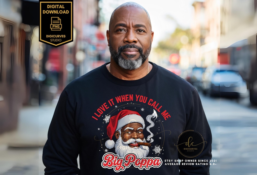 African American Santa PNG | Sublimation | I Love It When You Call Me Big Poppa | Cool Santa ...