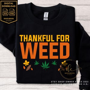 Thankful for Weed (cannabis Inspired) SVG | Thanksgiving PNG | WTF Png ...