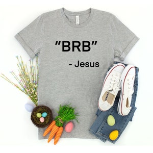 BRB Jesus Shirt, Funny Easter Shirt, Christian Easter Shirt, Religious ...