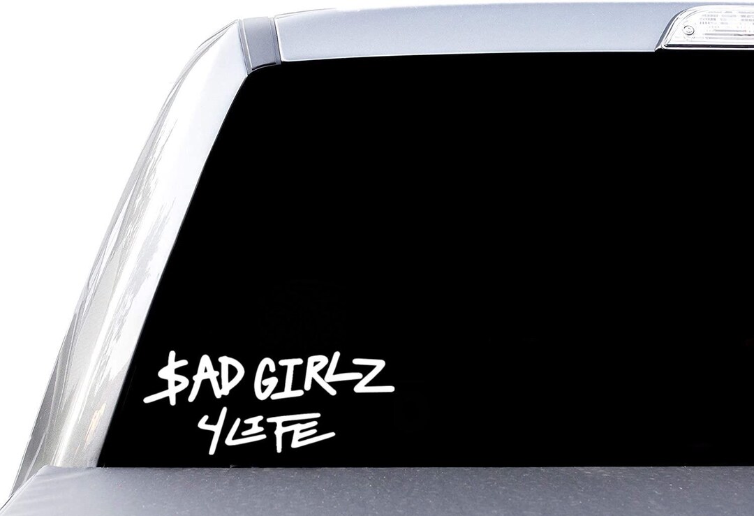 Sad Girlz 4 Life Window Vinyl Decal Outdoor Window Sticker, Laptop ...
