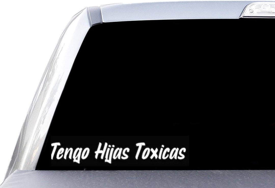 Tengo Hijas Toxicas Sticker Vinyl Decal, Outdoor Window Decal Sticker ...
