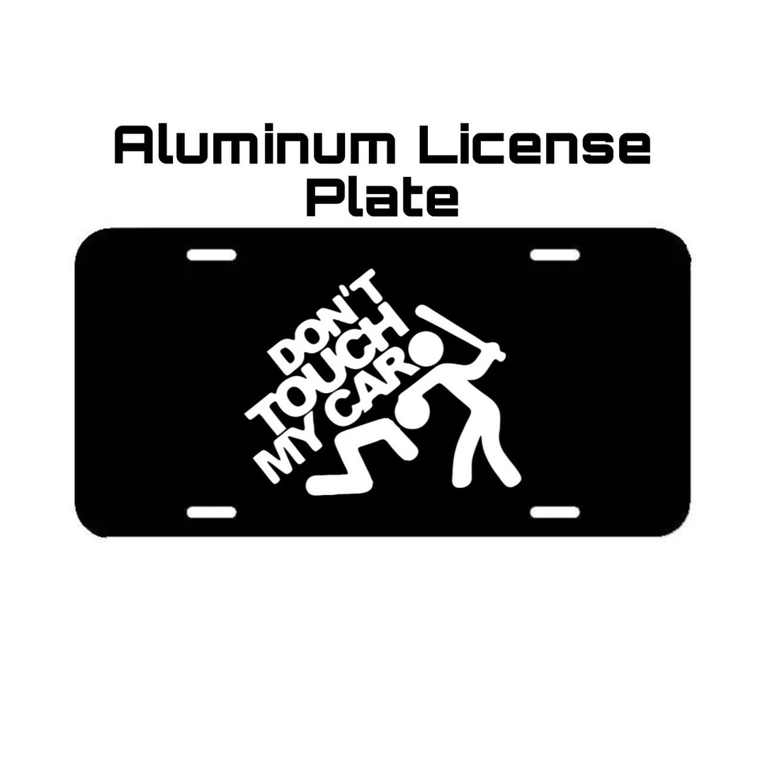 Dont Touch My Car Aluminum License Plate - Etsy