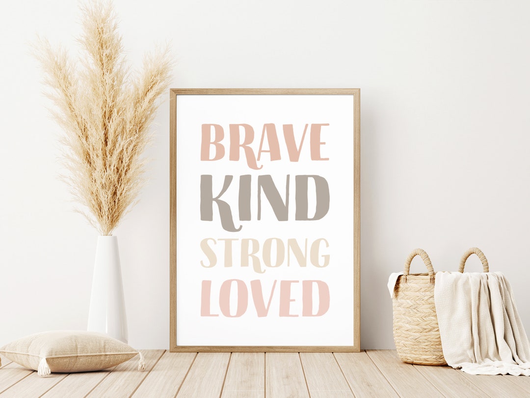 Brave Kind Strong Loved Printable Wall Art | Neutral Colors | Digital ...
