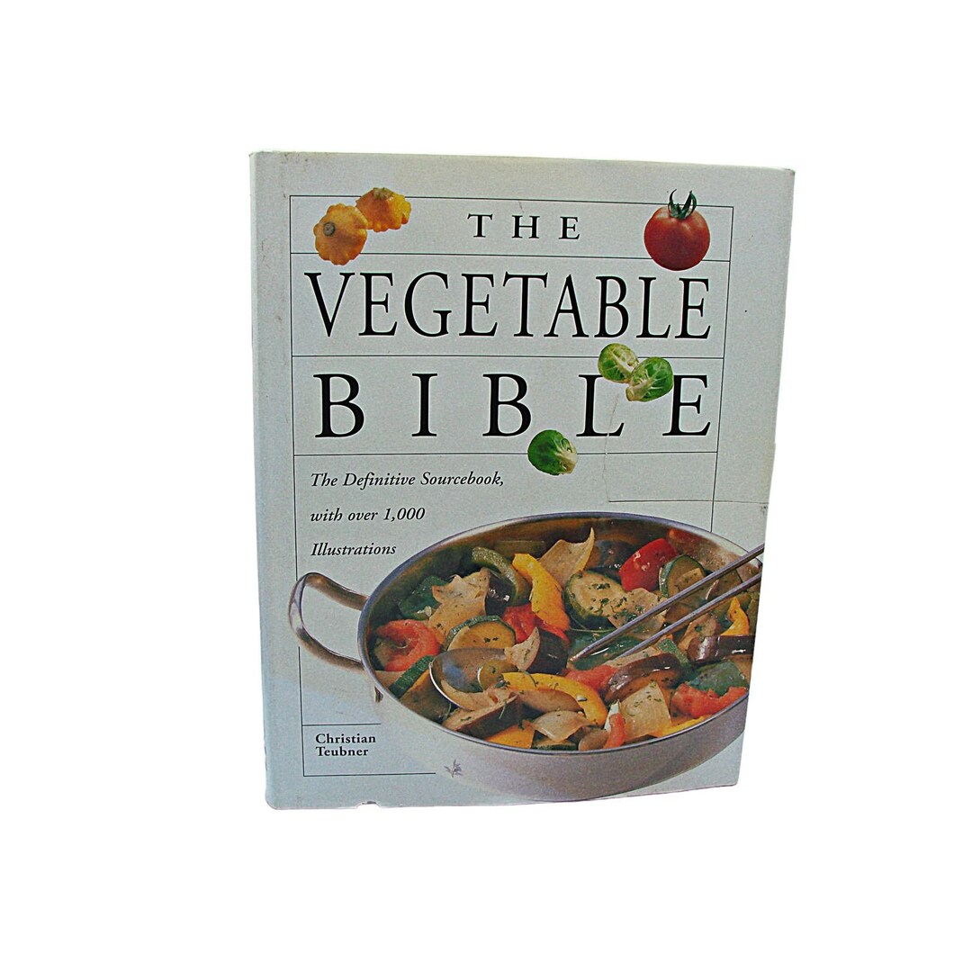 The Vegetable Bible Cookbook Illustrated Christian Teubner Recipes ...