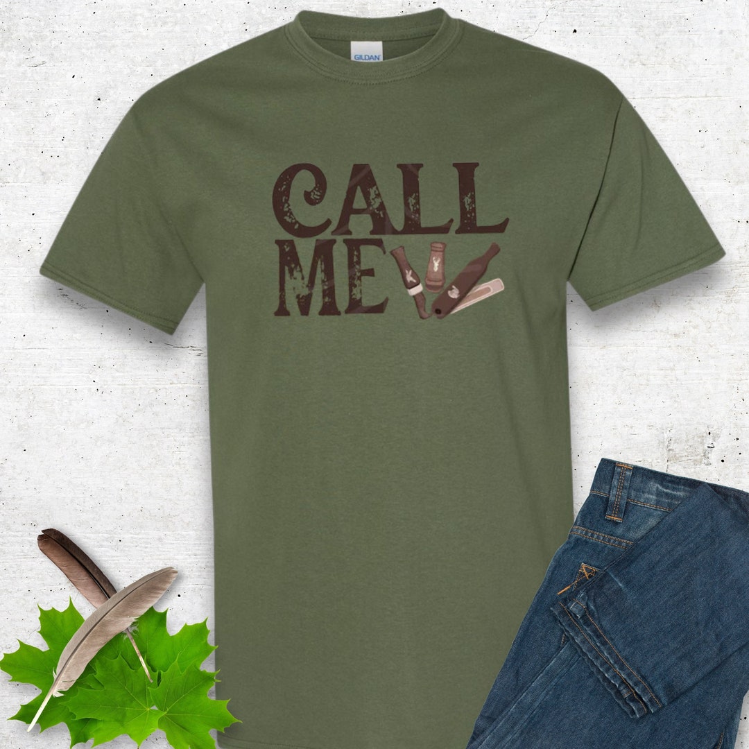 Call Me T-shirt, Turkey Hunting Shirt, Duck Hunting Season Tee, Turkey ...