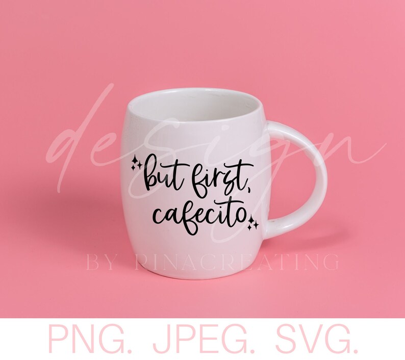 But First, Cafecito Svg Png Jpeg, Cafecito Svg Png Jpeg, Digital File ...