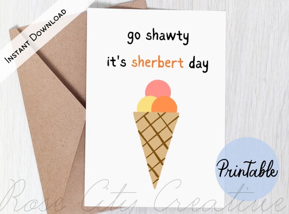 Printable Birthday Card Go Shawty It's Sherbert Day - Etsy