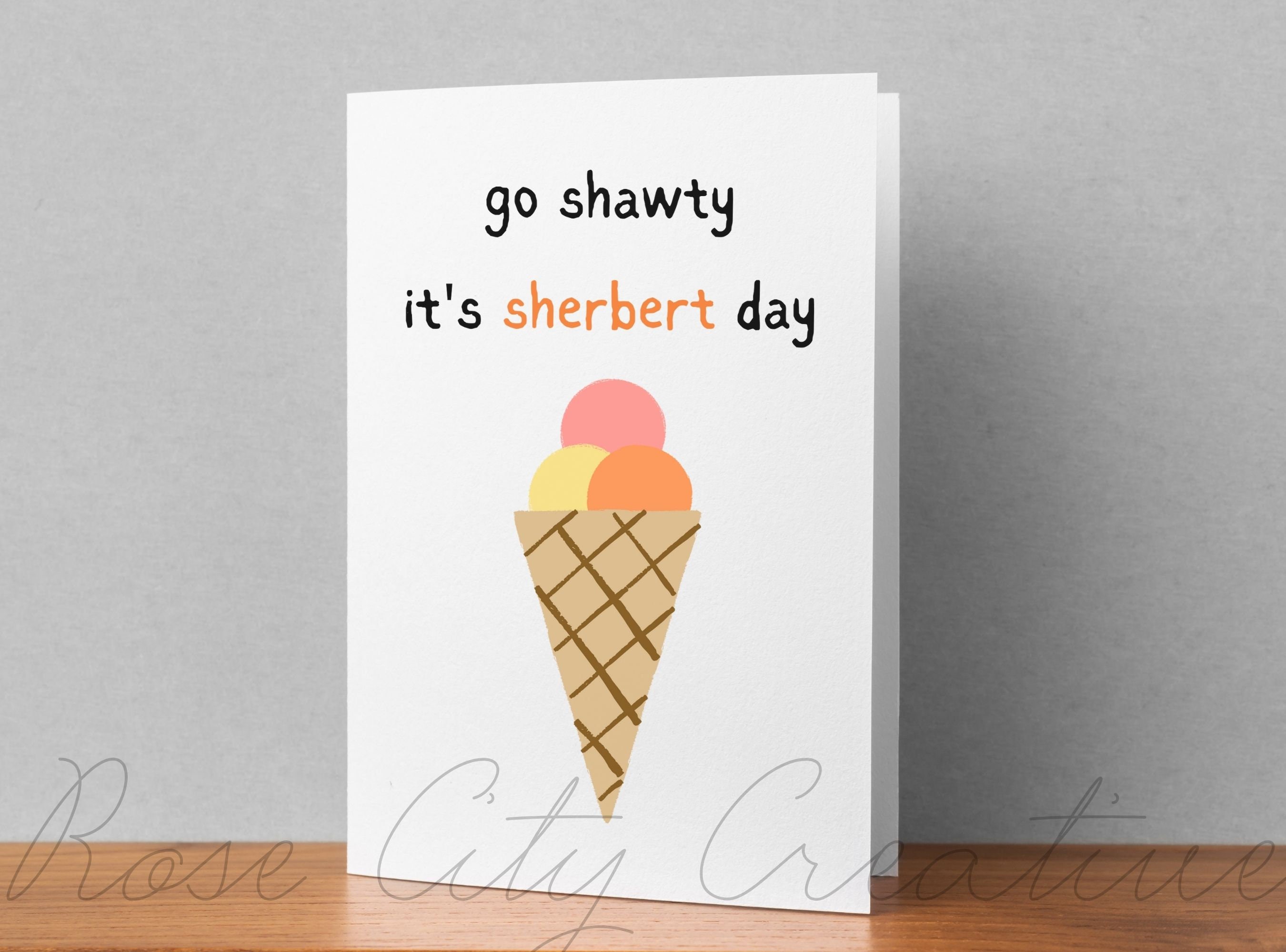 Printable Birthday Card, Go Shawty It's Sherbert Day, Funny Birthday ...