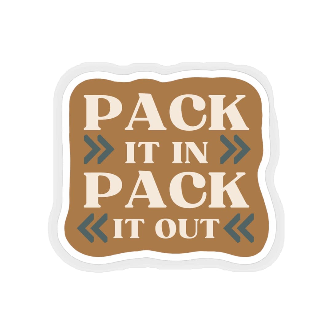Pack It in Pack It Out Vinyl Sticker Decal - Etsy