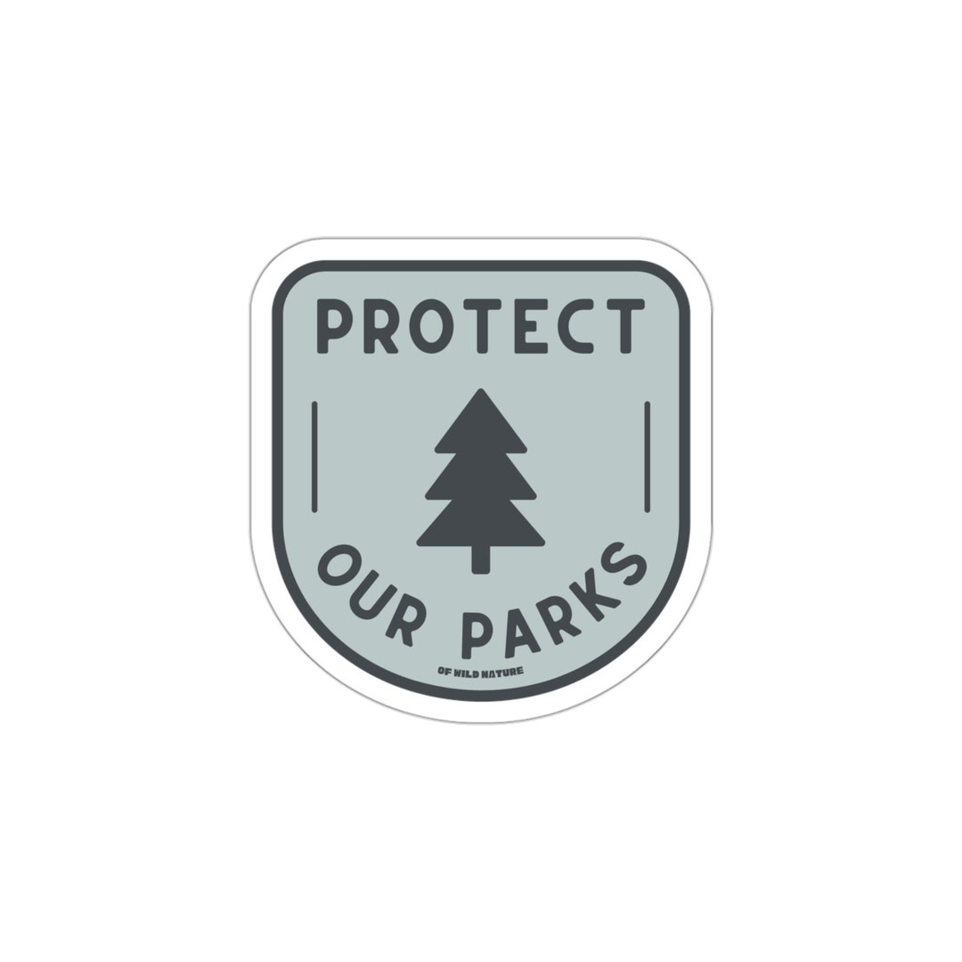 Protect Our Parks Die-cut Vinyl Stickers - Etsy