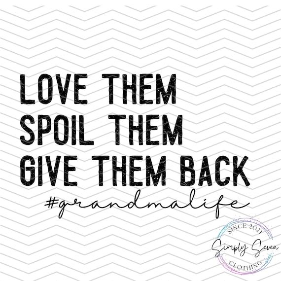 Grandma Life SVG Love Them Spoil Them Give Them Back SVG - Etsy