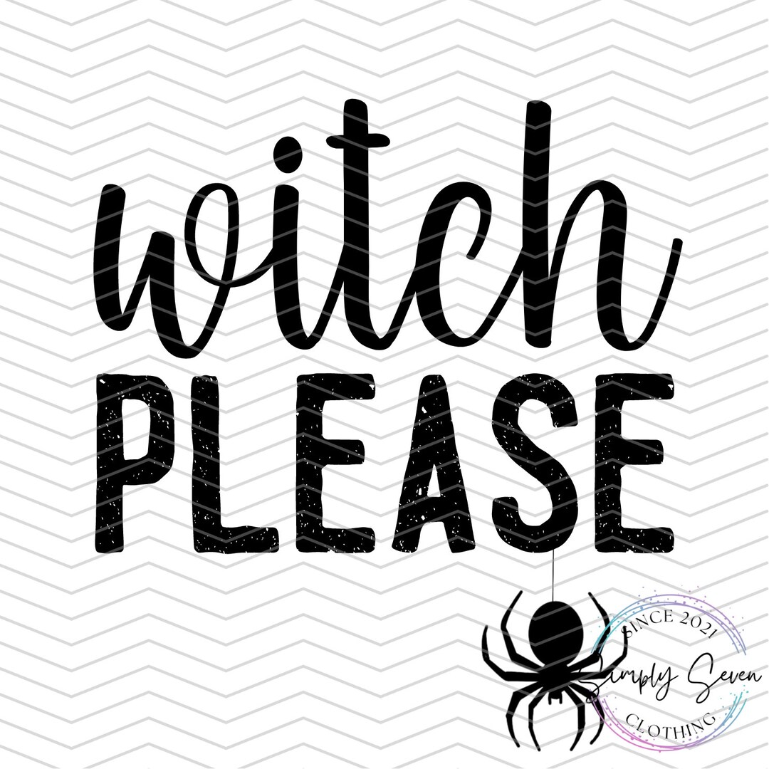 Witch Please Svg Instant Digital Download Witch Please Svg Halloween