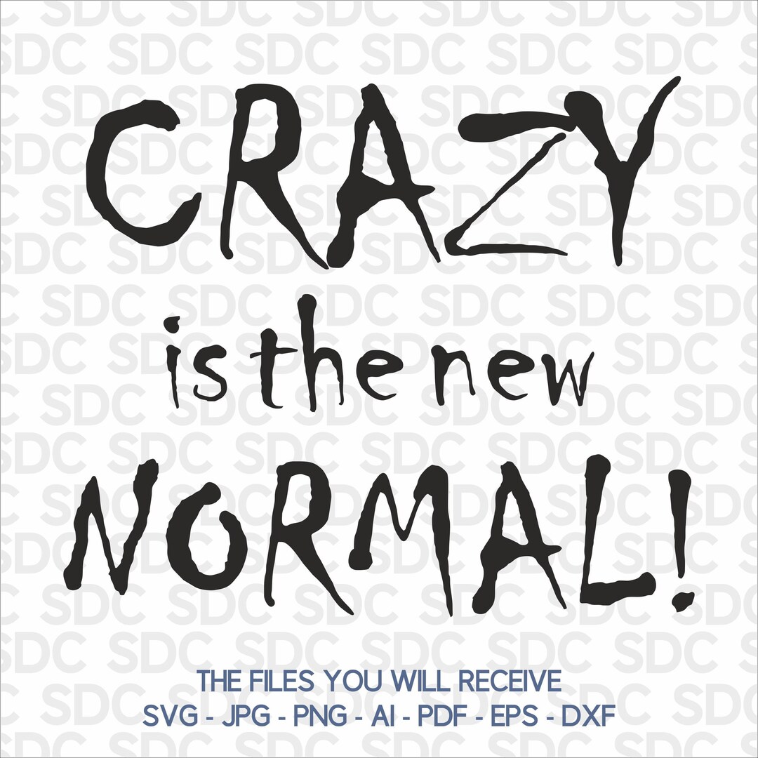 Crazy is the New Normal - SVG Cut Files for Cricut and Silhouette. for ...