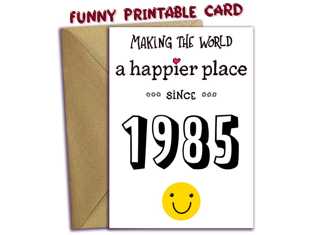 Funny 40th Birthday Card: Making the World Happier Since 1985 (digital ...