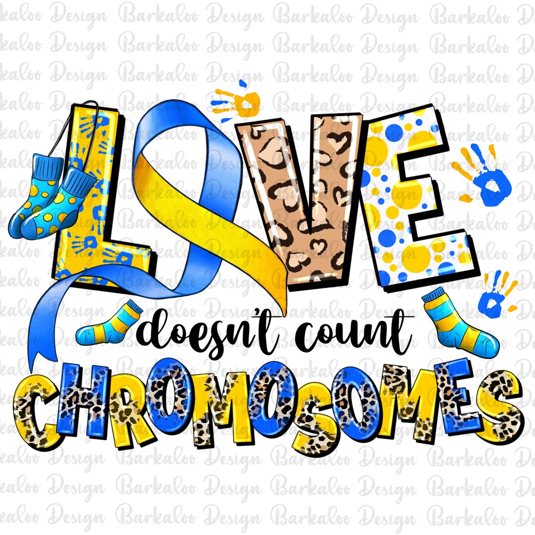 Love Doesn't Count Chromosomes Png Sublimation Design Download, Down Syndrome Png, Down Syndrome ...